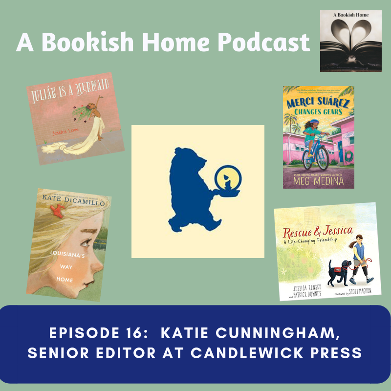 Ep. 16: Candlewick Press Senior Editor, Katie Cunningham – A Bookish Home