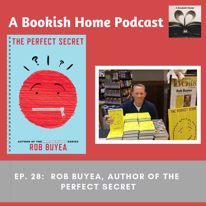 Ep. 28: Rob Buyea, Author of “The Perfect Secret” – A Bookish Home