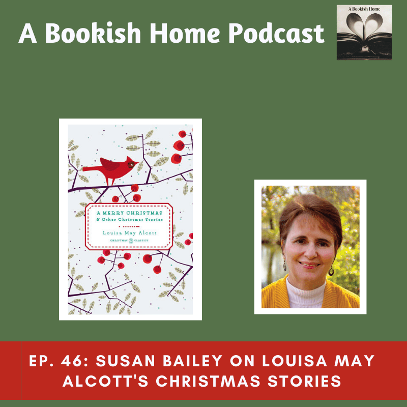 Ep. 46: Susan Bailey on Louisa May Alcott’s Christmas Stories – A ...