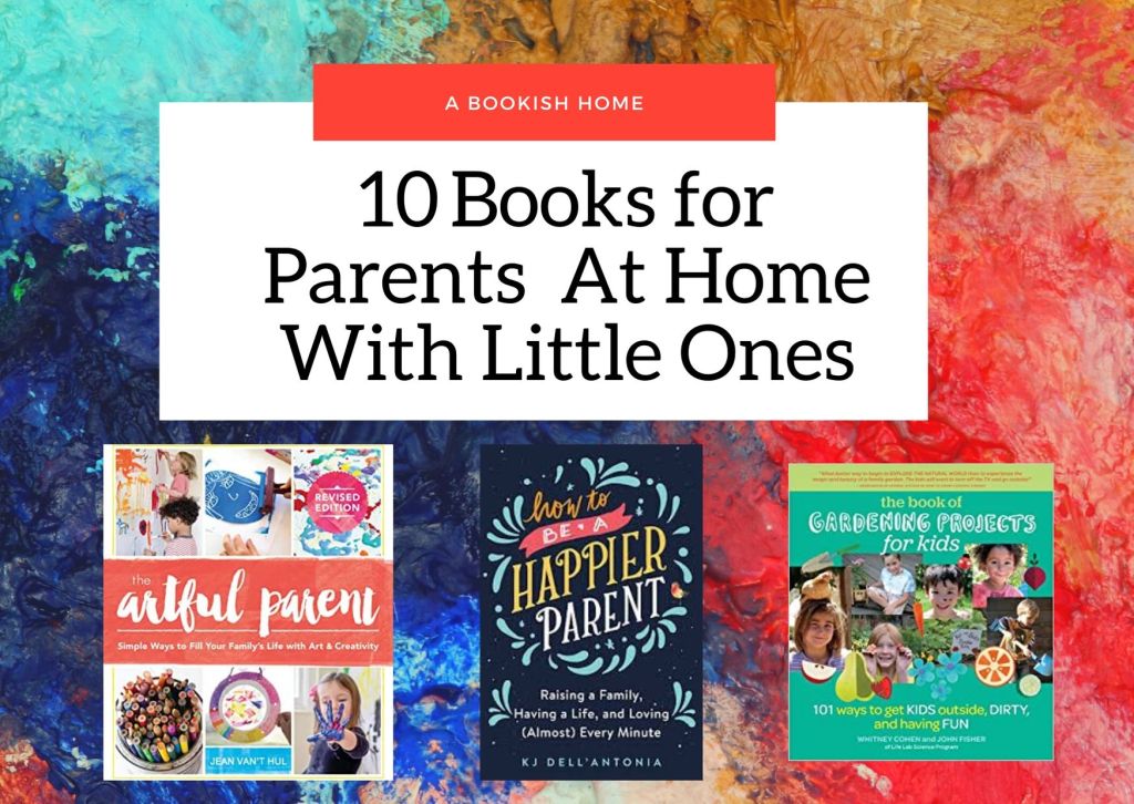 Ten Books For Parents At Home With Little Ones – A Bookish Home
