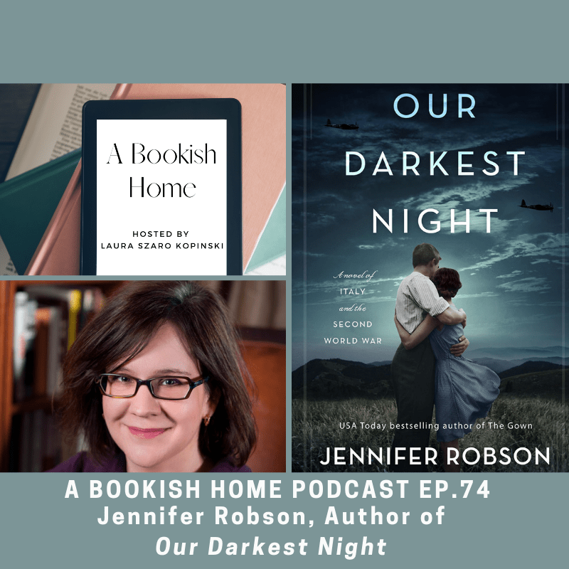 Ep. 74: Jennifer Robson, Author of Our Darkest Night – A Bookish Home ...