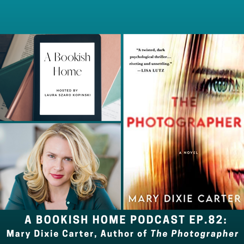 Ep. 82: Mary Dixie Carter, Author of The Photographer – A Bookish Home ...