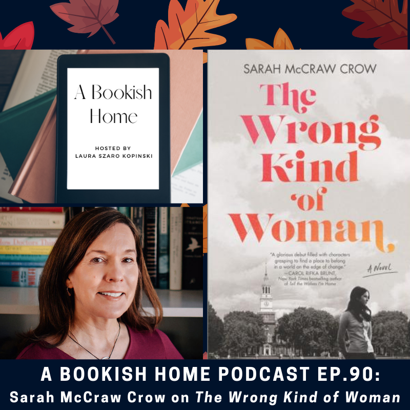 Ep. 90: Sarah McCraw Crow, Author of The Wrong Kind of Woman – A Bookish Home