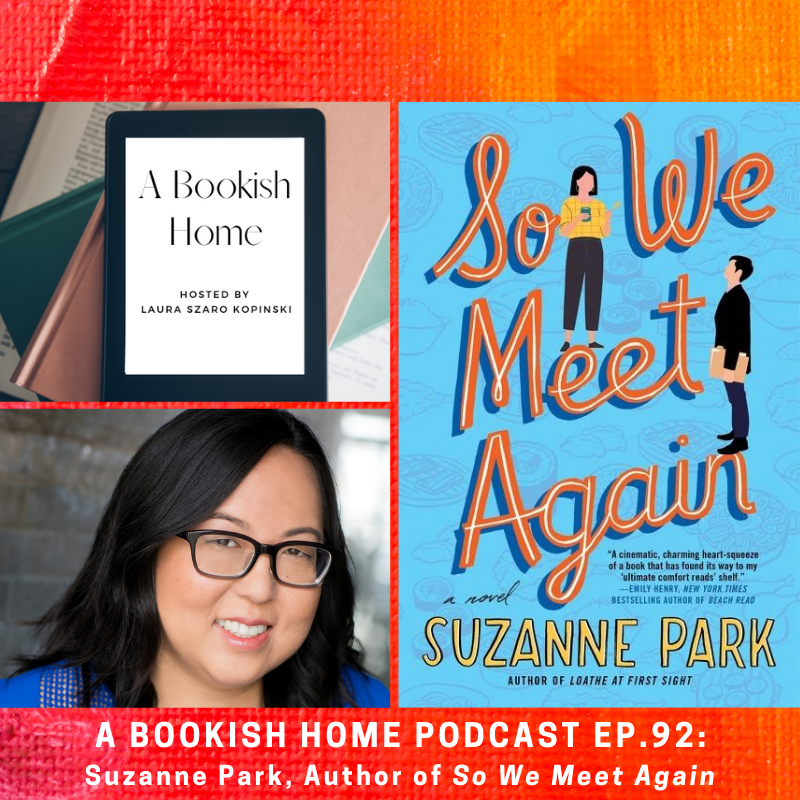 Ep. 92: Suzanne Park, Author of So We Meet Again – A Bookish Home