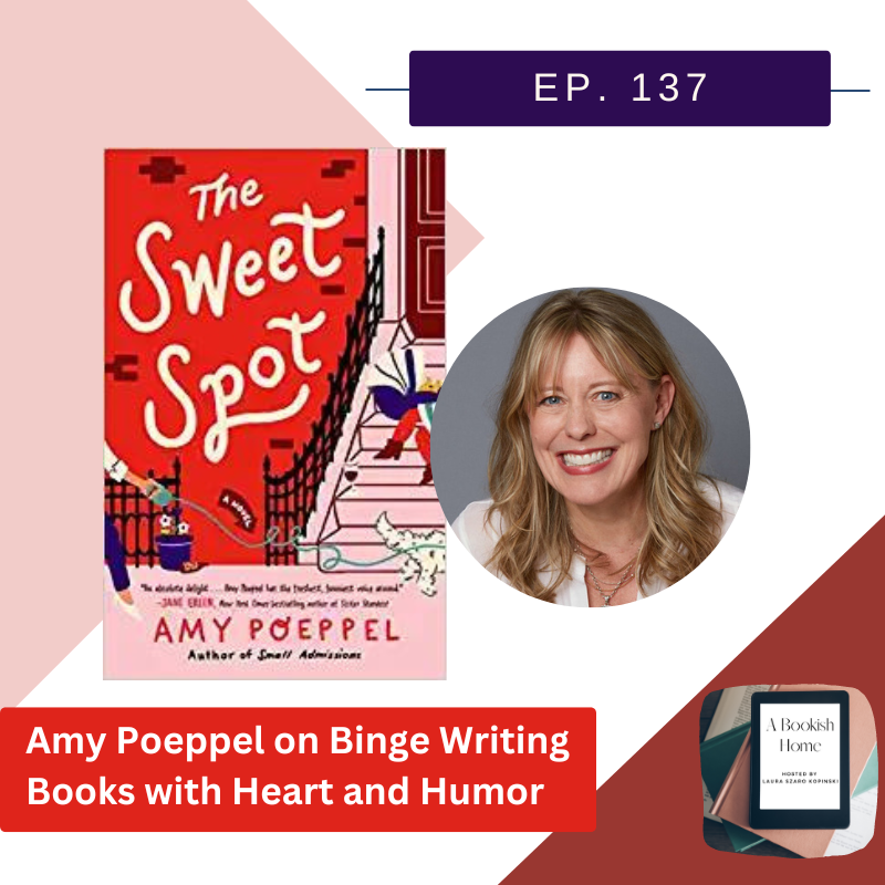 Ep. 137: Amy Poeppel on Binge Writing Books with Heart and Humor – A ...
