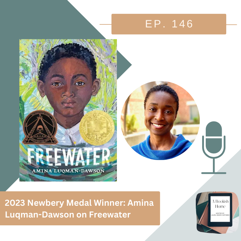 Ep. 146: 2023 Newbery Medal Winner: Amina Luqman-Dawson on Freewater ...