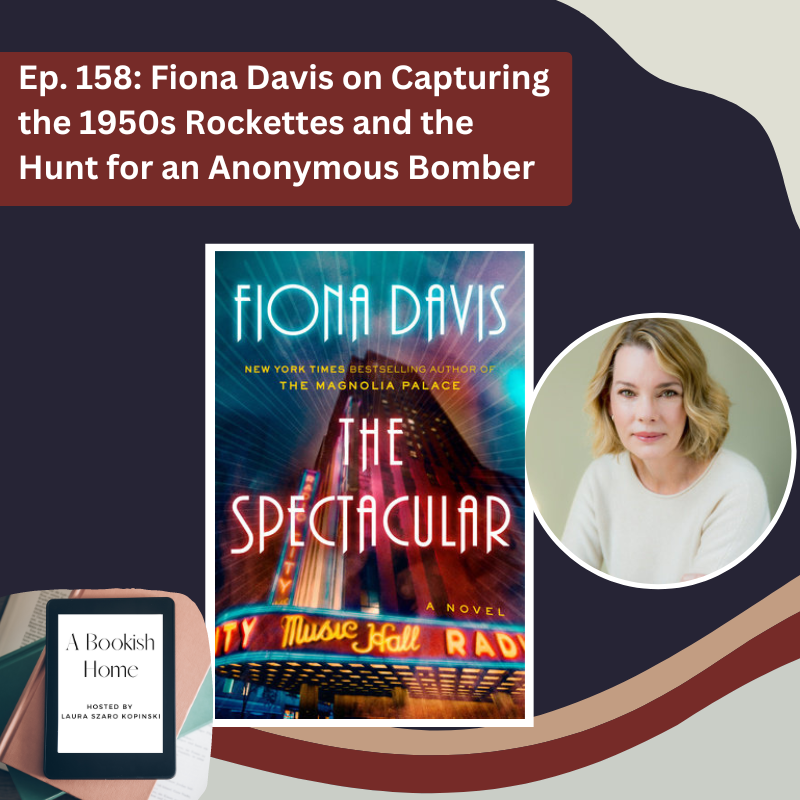 Ep. 158: Fiona Davis on Capturing the 1950s Rockettes and the Hunt for ...