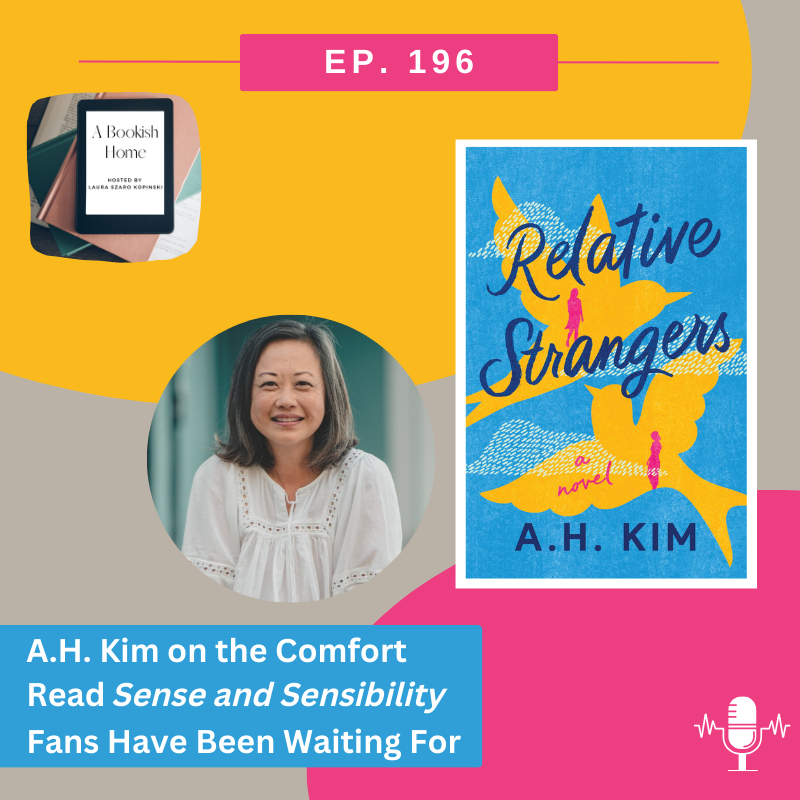 Ep. 196: A.H. Kim on the Comfort Read Sense and Sensibility Fans Have ...