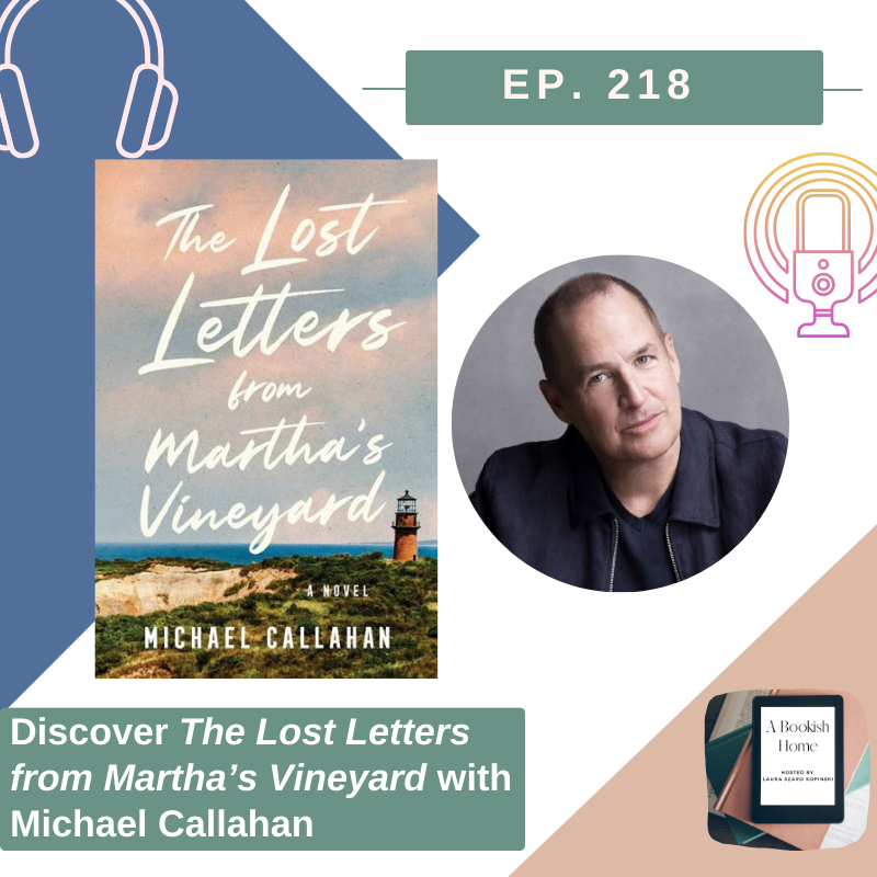 Ep. 218: Discover The Lost Letters from Martha’s Vineyard with Michael Callahan – A Bookish Home